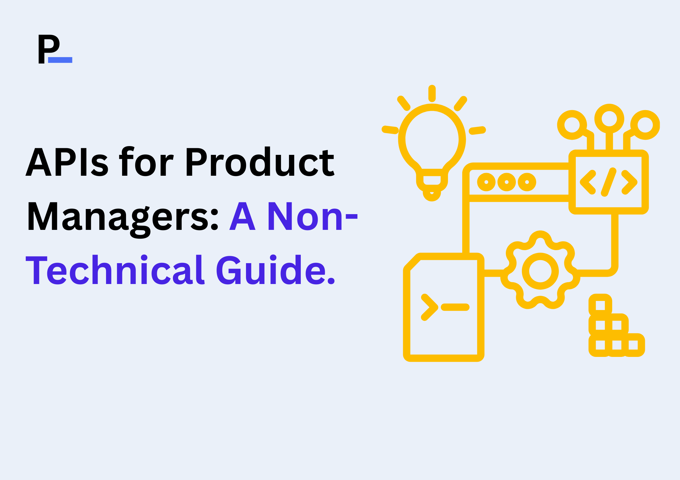 APIs for Product Managers: A Non-Technical Guide